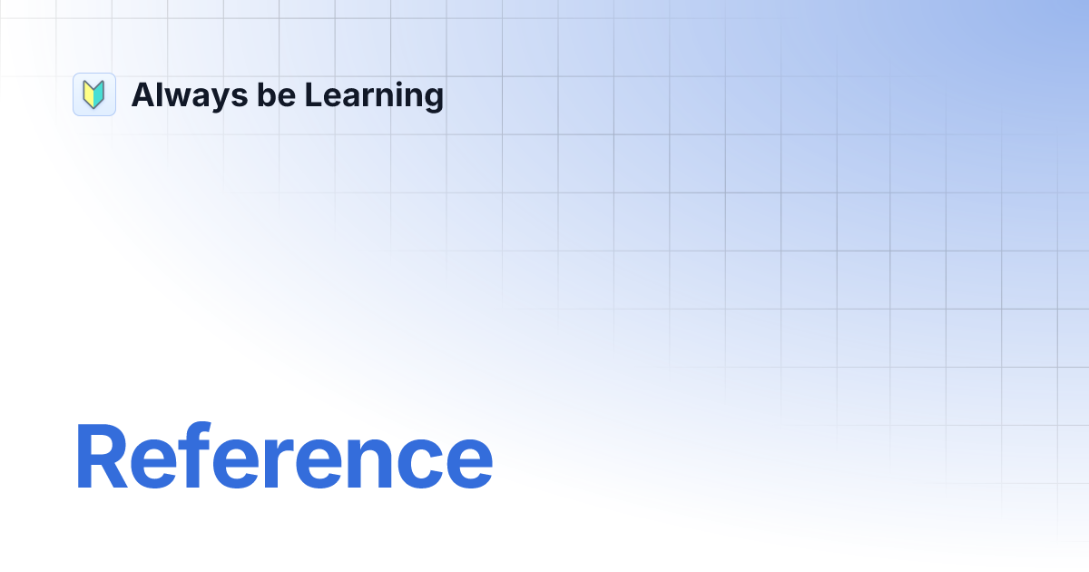 Reference | Always be Learning